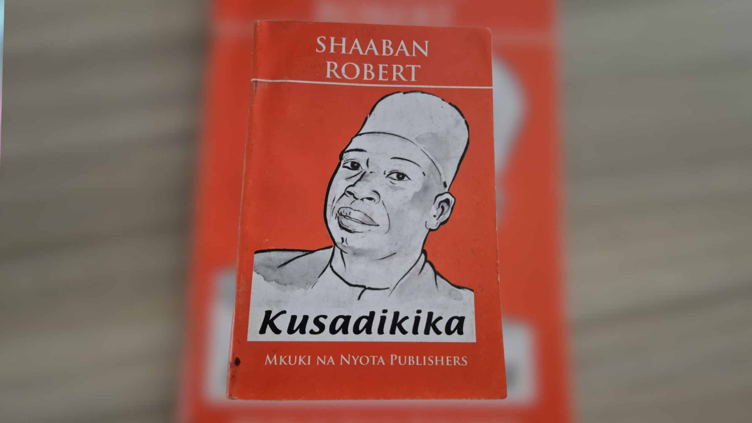 ‘Kusadikika’ ya Shaaban Robert na Nasaha Njema za Maisha - The Chanzo